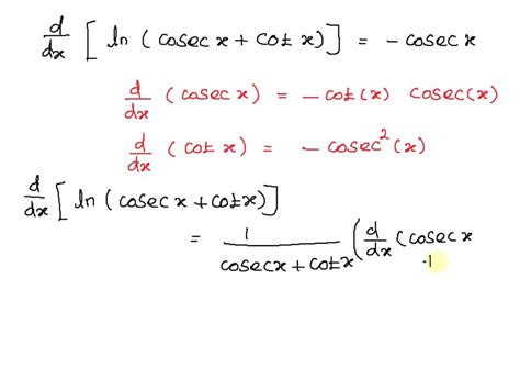 solved use the derivatives of cosec x and cot x to prove that d [ln