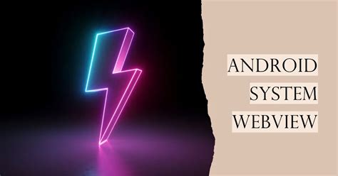 Android System WebView Features Functions And Benefits