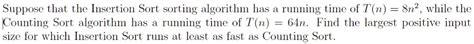 SOLVED Suppose That The Insertion Sort Sorting Algorithm Has A Running