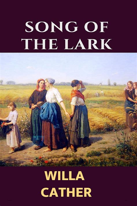 Song Of The Lark By Willa Cather Goodreads