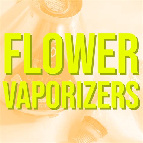 Flower Vaporizers Curated Cannabis