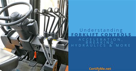 Forklift Controls Guide Acceleration Braking Hydraulics And Osha