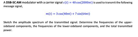 Solved A Dsb Sc Am Modulator With A Carrier Signal
