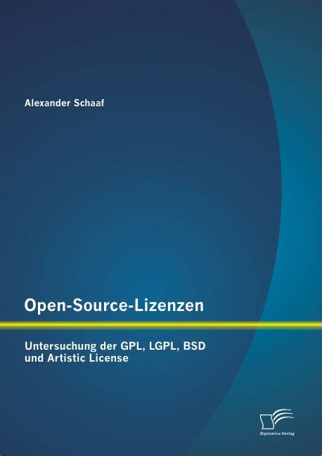 Open Source Lizenzen Untersuchung Der Gpl Lgpl Bsd Und Artistic