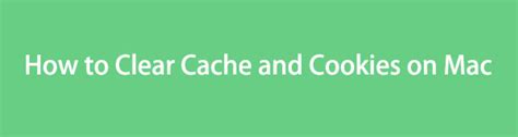 Solved How To Clear Cache And Cookies On Mac Easily