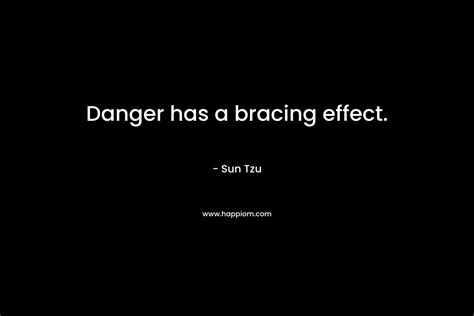 Danger Has A Bracing Effect Sun Tzu