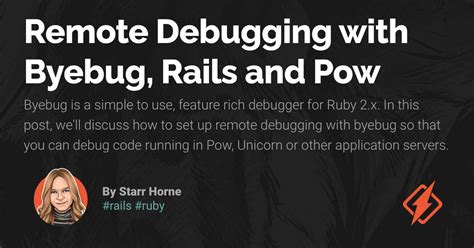 Remote Debugging With Byebug Rails And Pow Honeybadger Developer Blog