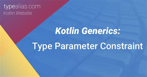 Type Parameter Constraint Dave Leeds On Kotlin