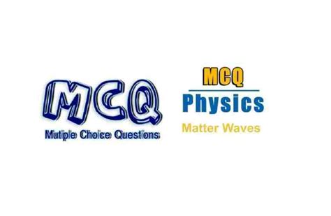 Matter Waves Mcqs Important Questions For Isc Physics Exam Preparation