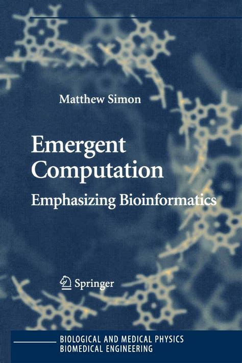 Emergent Computation Emphasizing Bioinformatics Biological And