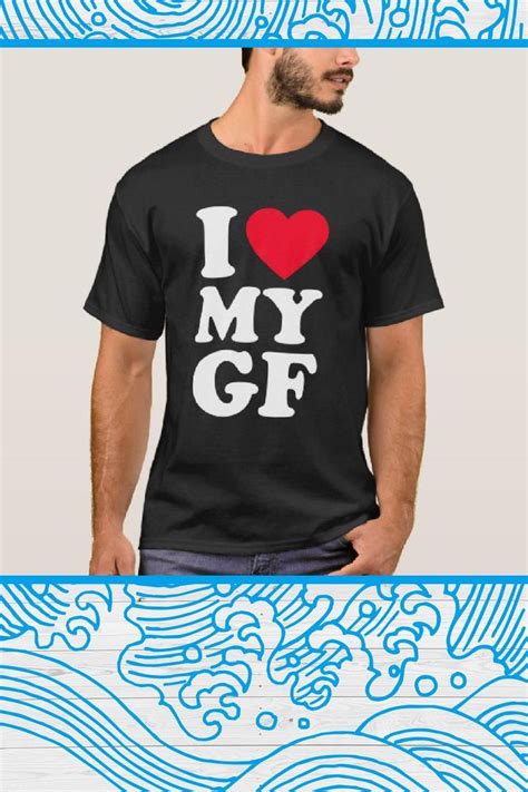 I Love My Girlfriend I Heart My Girlfriend Gf T Shirt Custom Shirts