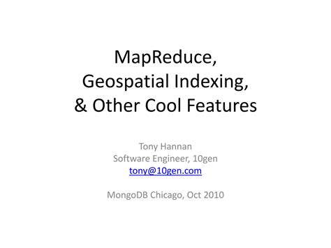mongodb chicago mapreduce geospatial and other cool features ppt