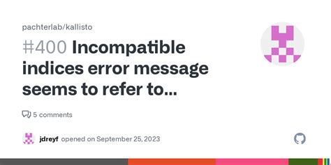 Incompatible Indices Error Message Seems To Refer To Incorrect Version Numbers · Issue 400