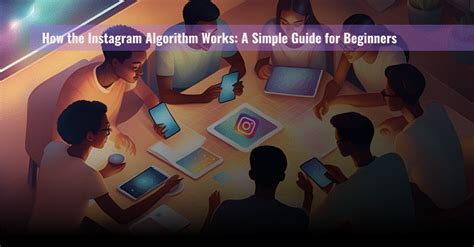 How The Instagram Algorithm Works A Simple Guide For Beginners Technology Military
