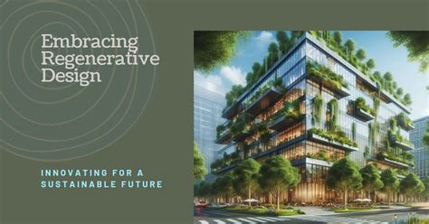 Beyond Sustainability The Future Of Regenerative Architecture