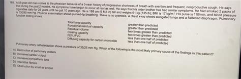 Solved 169 A 55 Year Old Man Comes To The Physician Because