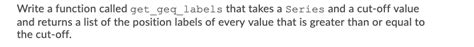 solved write a function called get geq labels that takes a
