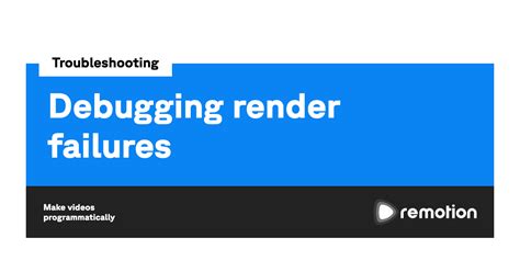 Debugging Render Failures Remotion Make Videos Programmatically
