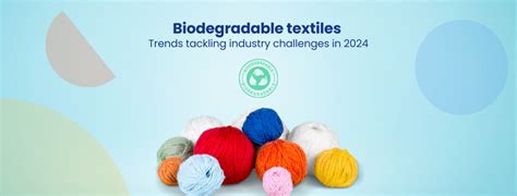 Biodegradable Textiles Trends Tackling Industry Challenges In 2024 Greyb