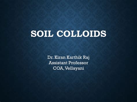 Colloidal Properties Of Soil And Soil Colloids Pptx