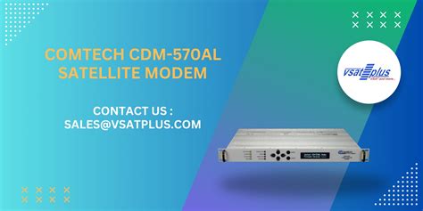 Unlocking Superior Satellite Communication With The Comtech Cdm 570al Satellite Modem Vsatplus