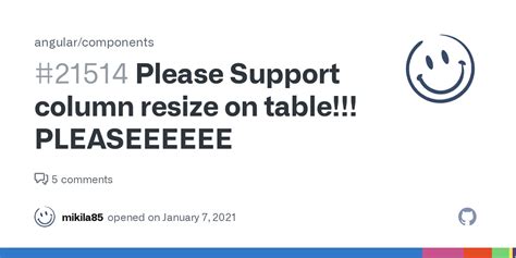 Please Support Column Resize On Table Pleaseeeeee · Issue 21514 · Angularcomponents · Github