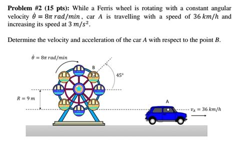 Solved Problem 2 15 Pts While A Ferris Wheel Is Rotating With A Constant Angular Velocity Ï