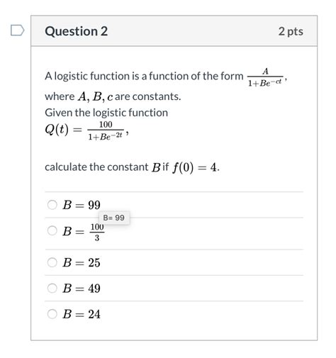 Solved D Question 2 2 Pts Logistic Function Is A Function Of