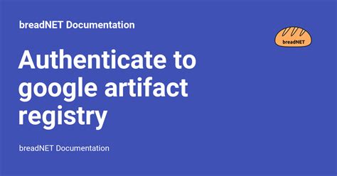 Authenticate To Google Artifact Registry BreadNET Documentation