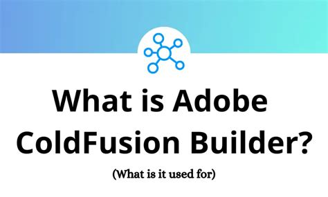 What Is Adobe Coldfusion Builder What Is It Used For