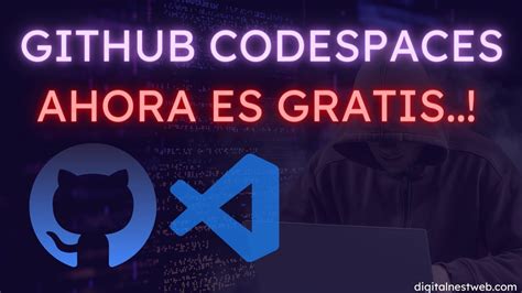 Github Codespaces Ahora Es Gratis Como Usar Codespaces 2023 Youtube