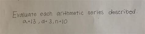 Solved Evaluate Each Arithmetic Series Described A Chegg