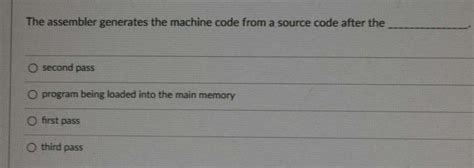 Solved The Assembler Generates The Machine Code From A Chegg Com