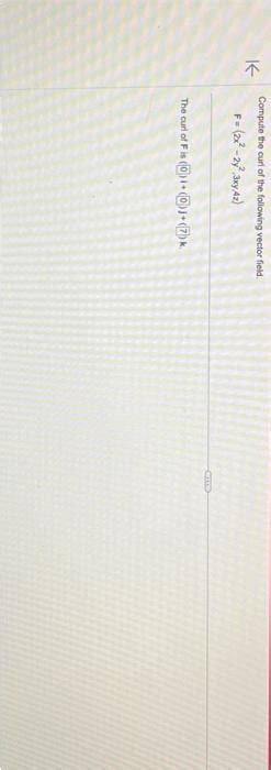Solved Compute The Curl Of The Following Vector Field