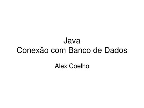 ppt java conexão com banco de dados powerpoint presentation free