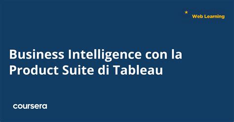 Business Intelligence Con La Product Suite Di Tableau Coursera