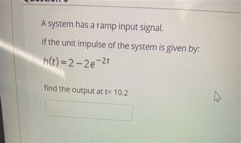 Solved A System Has A Ramp Input Signal If The Unit Impulse