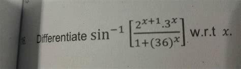 Differentiate Sin 1 Left Frac 2 X 1 Cdot 3 X 1 36 X Righ