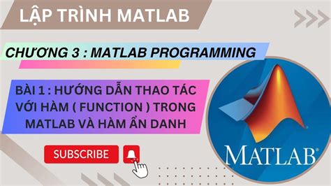 LẬp TrÌnh Matlab ChƯƠng 3 BÀi 1 HƯỚng DẪn Thao TÁc VỚi HÀm