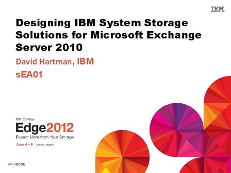 Designing IBM System Storage Solutions For Microsoft Exchange