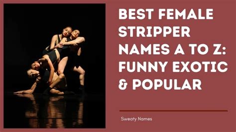 1500 Best Female Stripper Names A To Z Funny Exotic And Popular In 2025