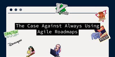 The Case Against Always Using Agile Roadmaps Hemaks Expert Tutorials And Code Resources Web