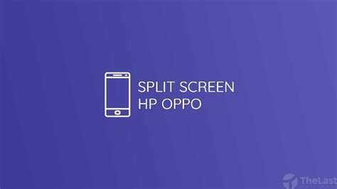 Inilah Cara Buka 2 Aplikasi Bersamaan Split Screen HP OPPO