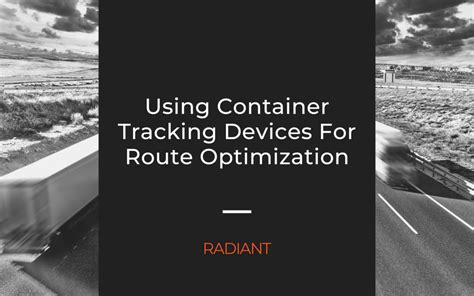route optimization container tracking devices radiant