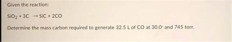solved given the reaction sio2 3c sic 2c0 determine the mass