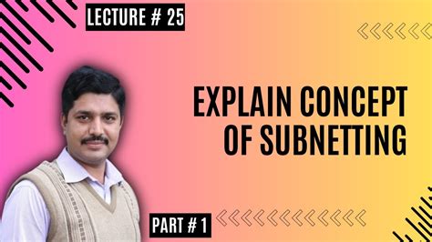 EXPLAIN CONCEPT OF SUBNETTING PART LECTURE YouTube