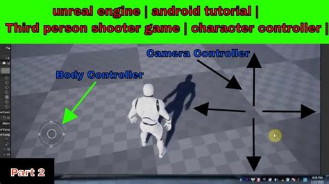 Unreal Engine Android Tutorial Third Person Shooter Game Character Controller Youtube