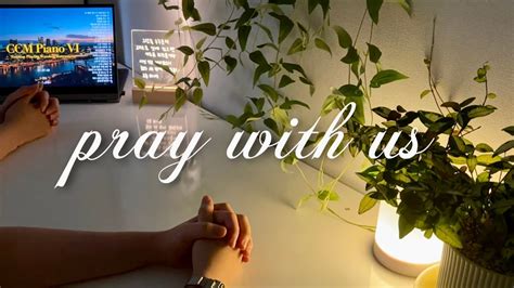 24 07 30 Pray With Us 함께 기도해요🙏🏻 1시간 집중 기도 학생 비전 기도 I Ccm 피아노 찬양 프레이위더스🔥 Youtube