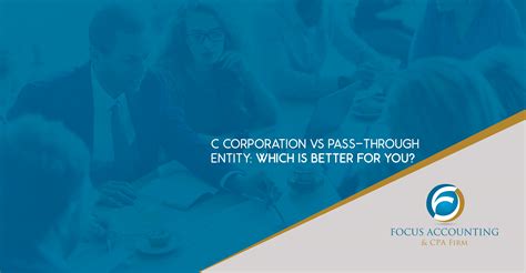 C Corporation Vs Pass Through Entity Which Is Better For You Focus