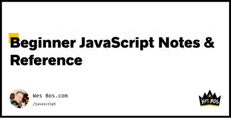 Beginner Javascript Notes And Reference Wes Bos